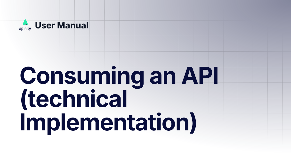 Consuming an API (technical Implementation) | User Manual