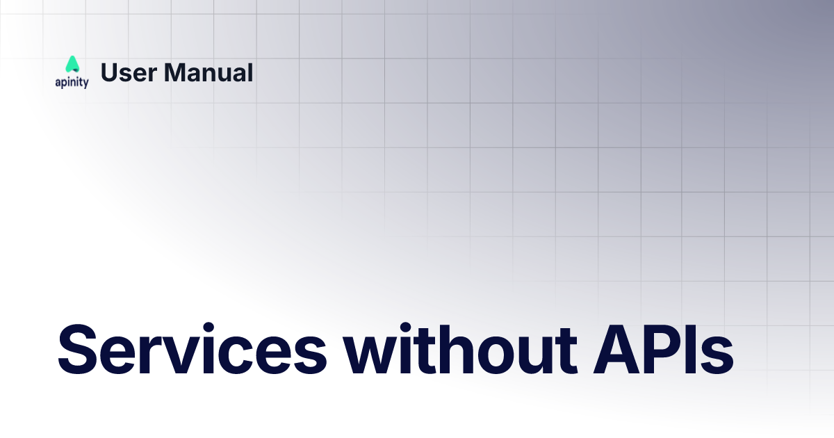 Services without APIs | User Manual